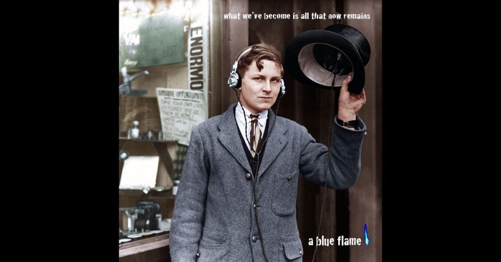 Album Review: A BLUE FLAME – “What We’ve Become is All That Now Remains ...