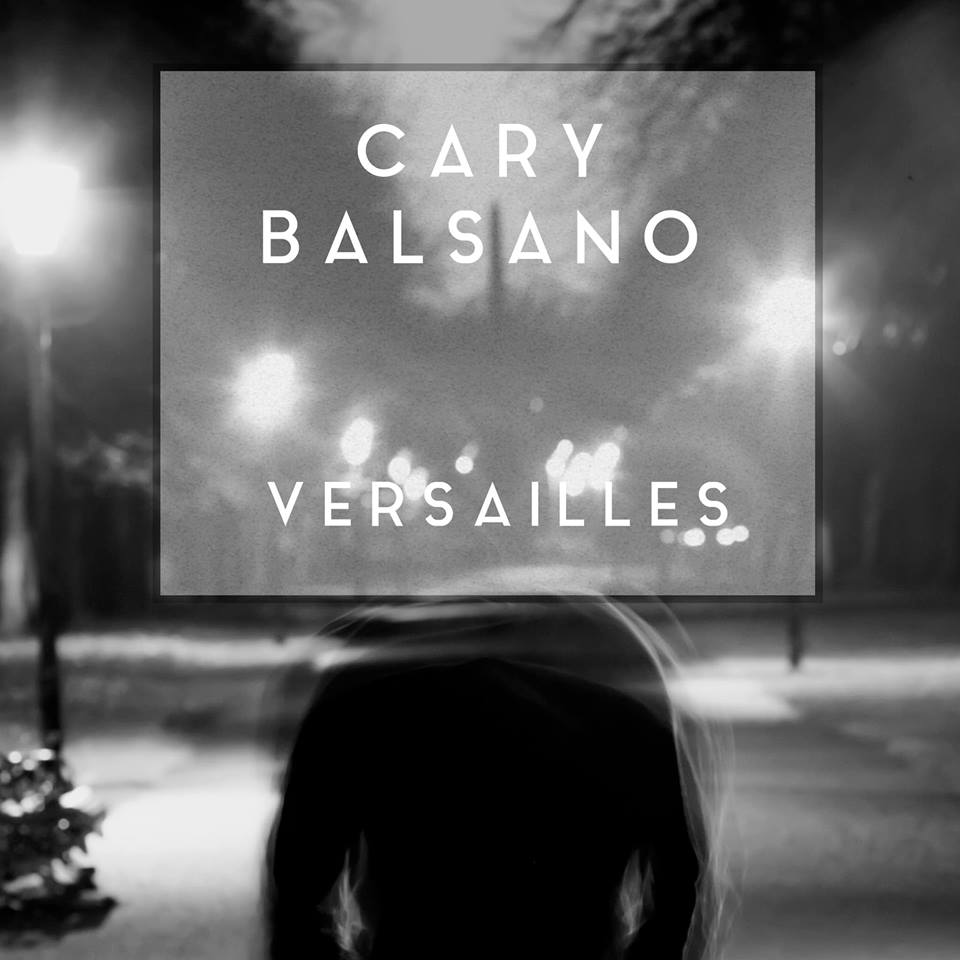 CARY BALSANO – Single Review: “Versailles” – ECLECTIC MUSIC LOVER