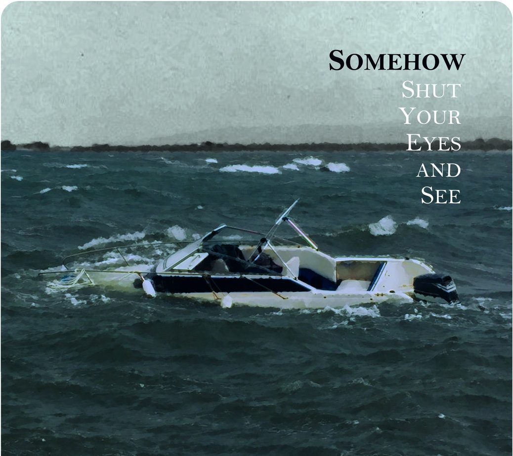 SOMEHOW – Single Review: “Shut Your Eyes and See” – ECLECTIC MUSIC LOVER