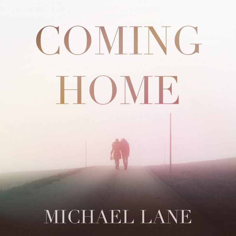 MICHAEL LANE – Single Review: “Coming Home” – ECLECTIC MUSIC LOVER