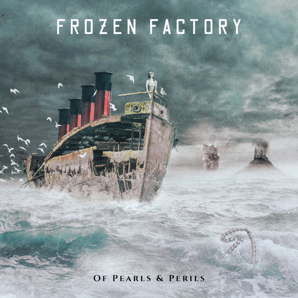 FROZEN FACTORY – Album Review: “Of Pearls & Perils” – ECLECTIC MUSIC LOVER