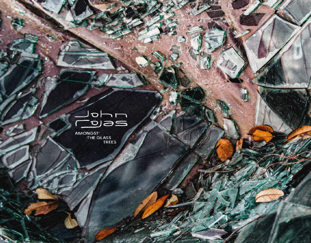 JOHN ROJAS – EP Review “Amongst the Glass Trees” – ECLECTIC MUSIC LOVER