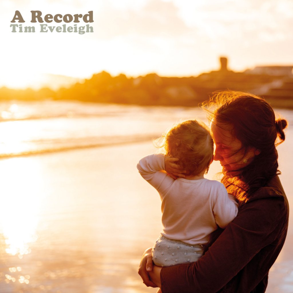 TIM EVELEIGH – Album Review: “A Record” – ECLECTIC MUSIC LOVER